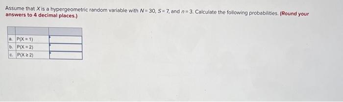 Solved Assume that is a hypergeometric random variable with | Chegg.com