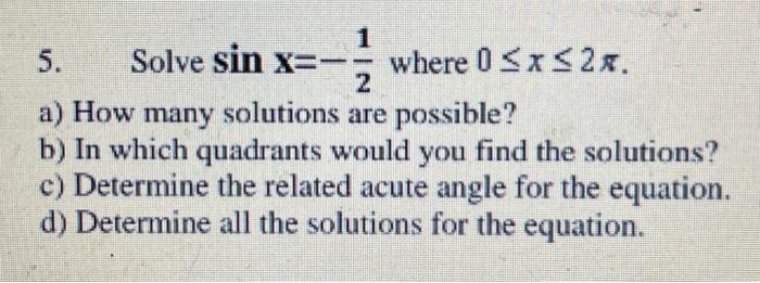 Solved 5. Solve sinx=−21 where 0≤x≤2π. a) How many solutions | Chegg.com