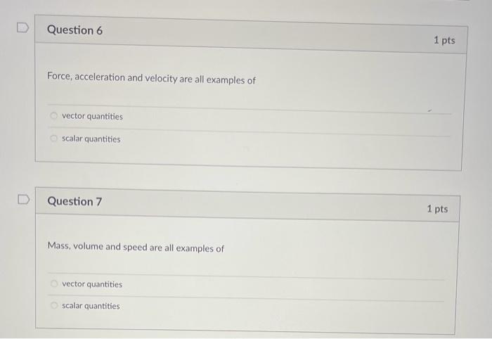 Solved Force, acceleration and velocity are all examples of | Chegg.com