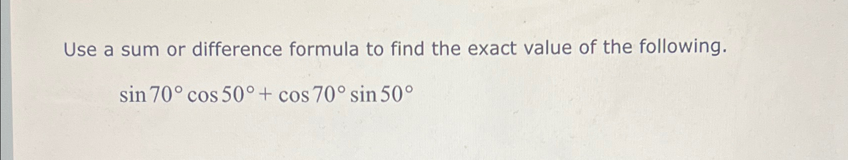 Solved Use a sum or difference formula to find the exact | Chegg.com