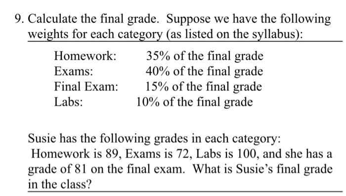 Solved 9. Calculate the final grade. Suppose we have the | Chegg.com