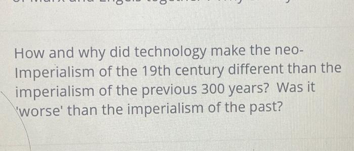 Solved How and why did technology make the neo- Imperialism | Chegg.com