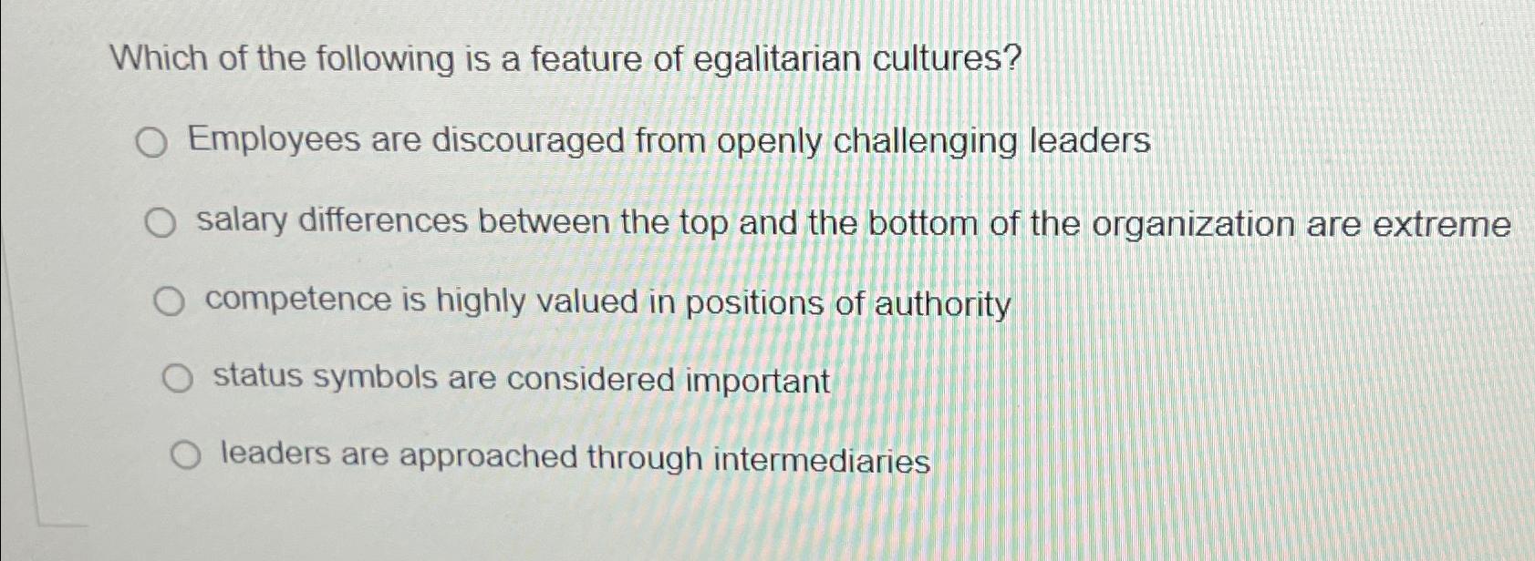 Solved Which of the following is a feature of egalitarian | Chegg.com
