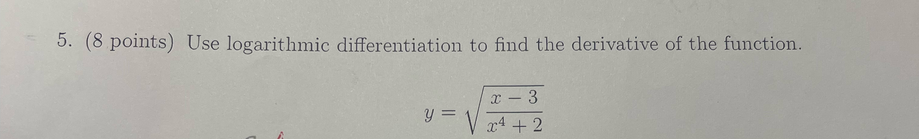 Solved (8 ﻿points) ﻿Use logarithmic differentiation to find | Chegg.com