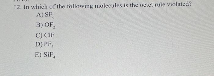 Solved 12. In which of the following molecules is the octet | Chegg.com