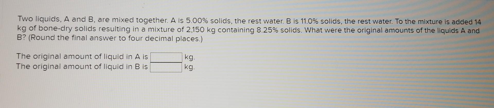 Solved Two liquids, A and B, are mixed together. A is 5.00% | Chegg.com