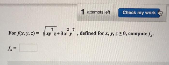 Solved 1 attempts left Check my work work For f(x, y, z)= 7 | Chegg.com