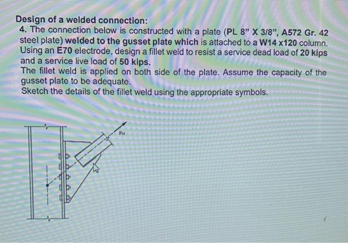 Solved Design of a welded connection: 4. The connection | Chegg.com