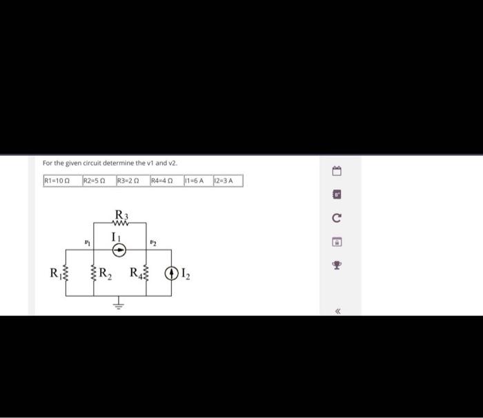 Solved For the given circuit determine the v1 and v2. | Chegg.com