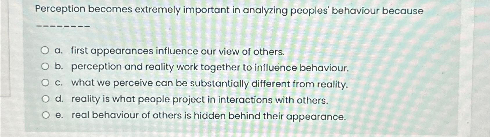 Solved Perception becomes extremely important in analyzing | Chegg.com