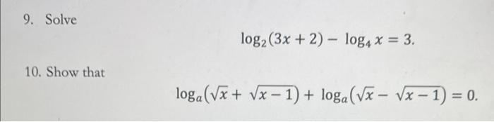 Solved 9. Solve log2(3x+2)−log4x=3 10. Show that | Chegg.com