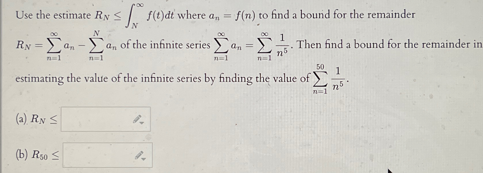 Solved Use the estimate RN≤∫N∞f(t)dt ﻿where an=f(n) ﻿to find | Chegg.com