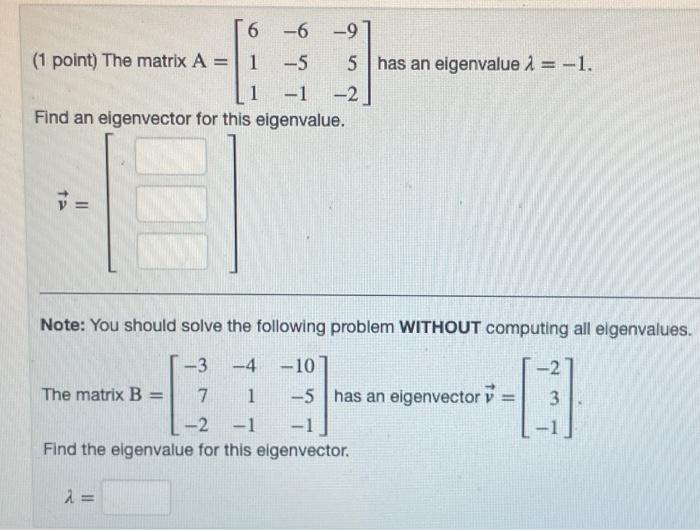 Solved (1 point) The matrix A=⎣⎡611−6−5−1−95−2⎦⎤ has an | Chegg.com