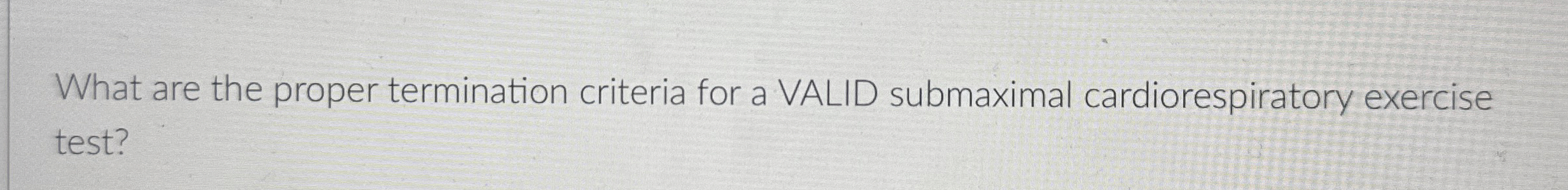 Solved What are the proper termination criteria for a VALID | Chegg.com