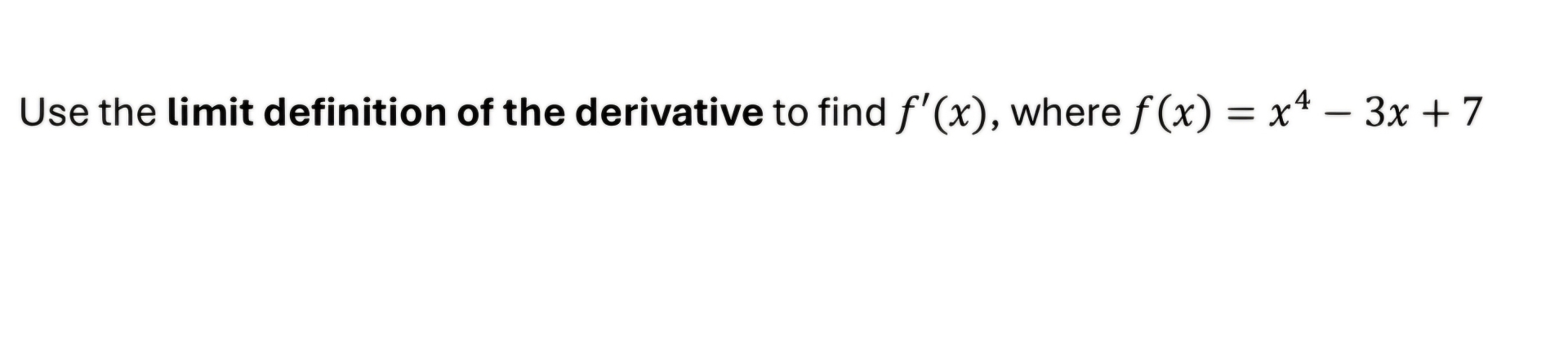 Solved Use the limit definition of the derivative to find | Chegg.com