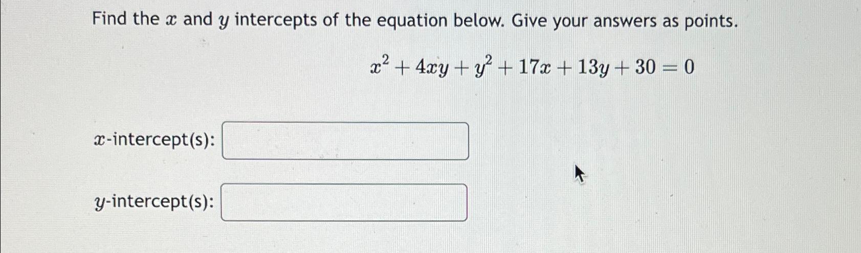 Solved Find the x ﻿and y ﻿intercepts of the equation below. | Chegg.com