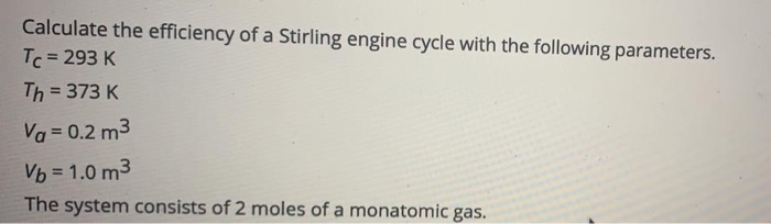 Solved Calculate the efficiency of a Stirling engine cycle | Chegg.com