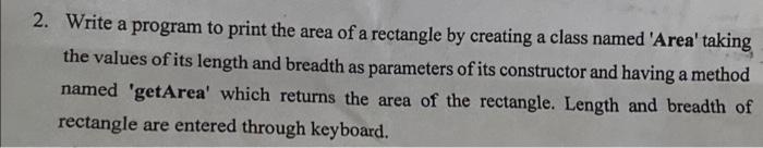 Solved 2. Write a program to print the area of a rectangle | Chegg.com