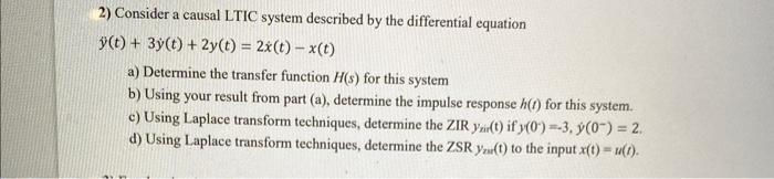 Solved Consider a causal LTIC system described by the | Chegg.com