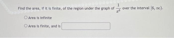 Solved 1 Find the area, if it is finite, of the region under | Chegg.com