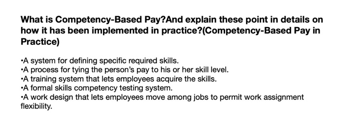 Solved What is Competency-Based Pay?And explain these point | Chegg.com
