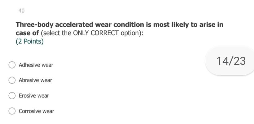 Solved 40 Three-body accelerated wear condition is most | Chegg.com