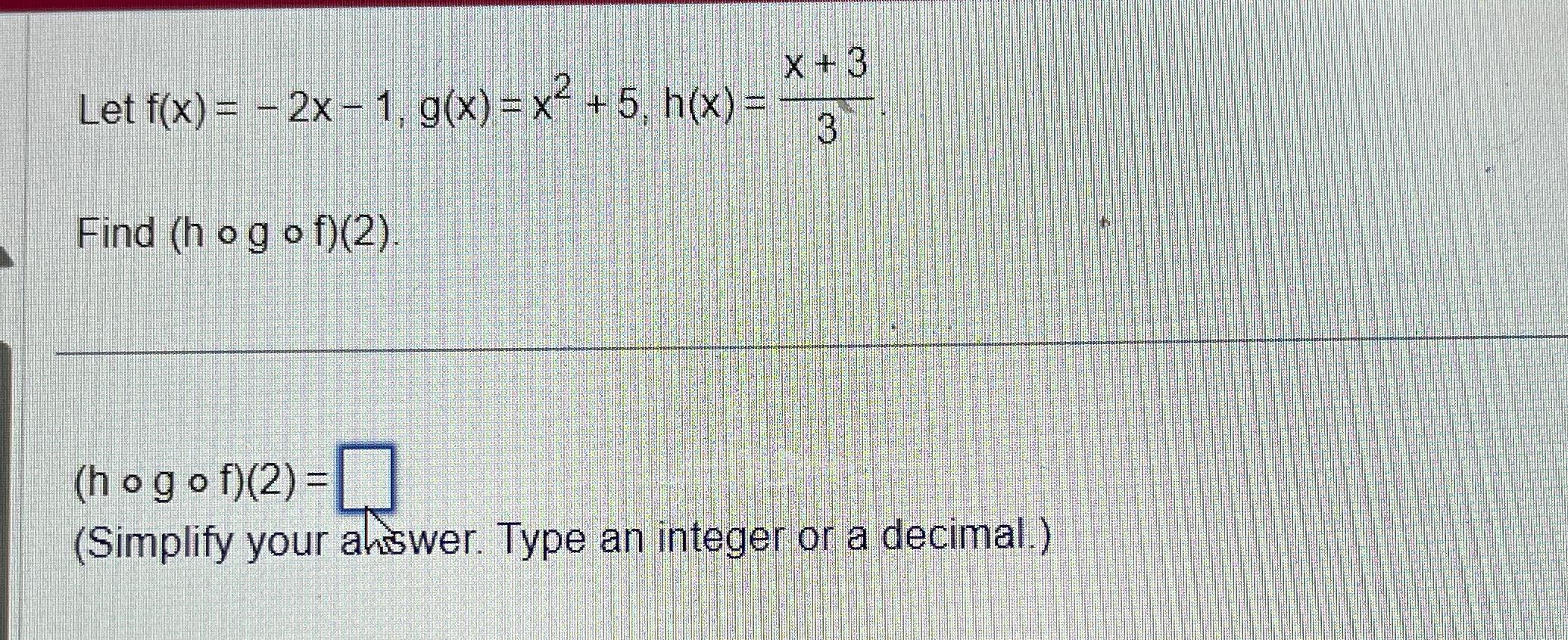 Solved Let f(x)=-2x-1,g(x)=x2+5,h(x)=x+33Find | Chegg.com