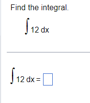Solved Find the integral∫﻿﻿12dx∫﻿﻿12dx= | Chegg.com