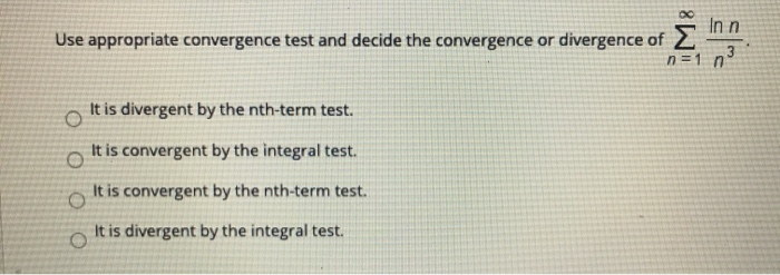 Solved Use appropriate convergence test and decide the | Chegg.com