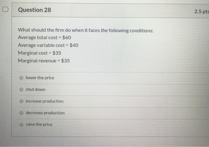 Solved Question 28 2.5 pts What should the firm do when it | Chegg.com Solved Question 28 2.5 pts What should the firm do when it | Chegg.com