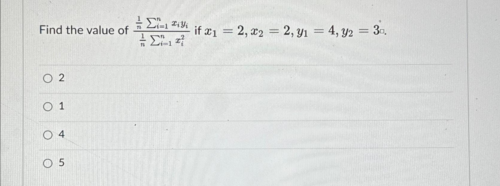 Solved Find the value of 1n∑i=1nxiyi1n∑i=1nxi2 ﻿if | Chegg.com