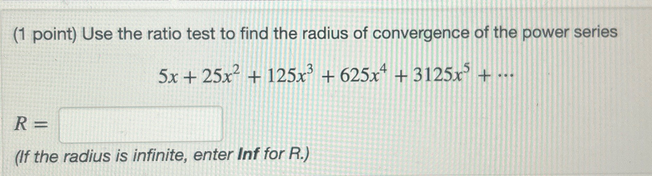 Solved (1 ﻿point) ﻿Use the ratio test to find the radius of | Chegg.com