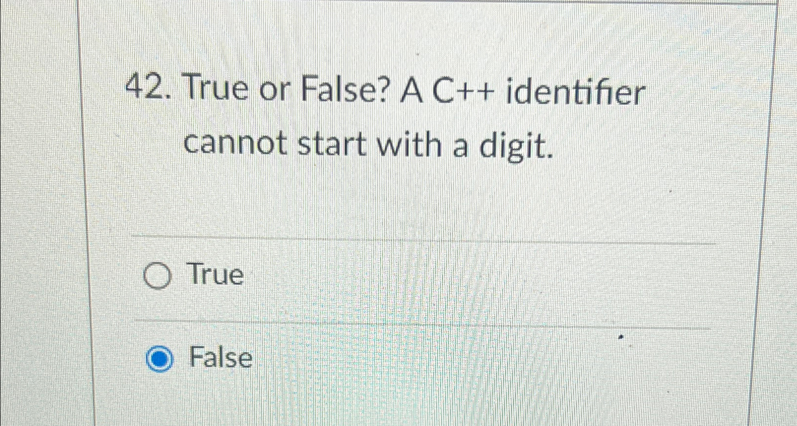 True or False? A C++ ﻿identifier cannot start with a | Chegg.com