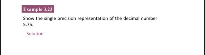 Solved Example 3.23 Show the single precision representation | Chegg.com