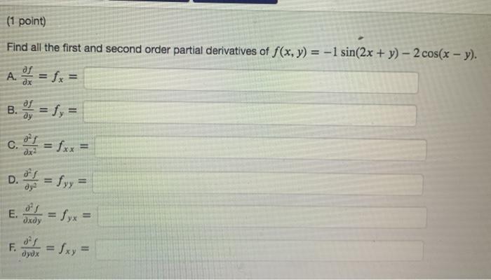 Solved (1 point) Find the first partial derivatives of 4x - | Chegg.com