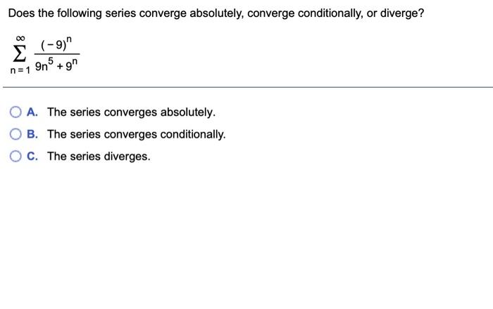 Solved Does the following series converge absolutely, | Chegg.com