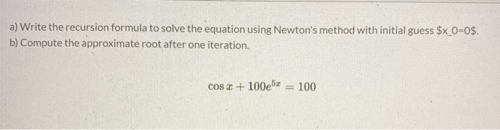 Solved a) Write the recursion formula to solve the equation | Chegg.com