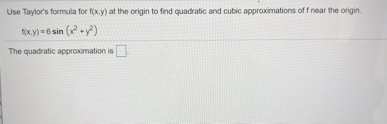 Solved Use Taylor's formula for f(x,y) at the origin to find | Chegg.com