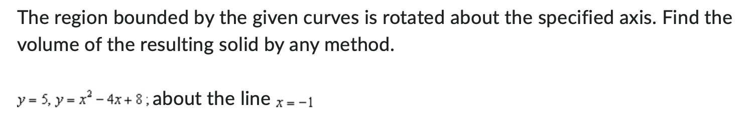 Solved The region bounded by the given curves is rotated | Chegg.com
