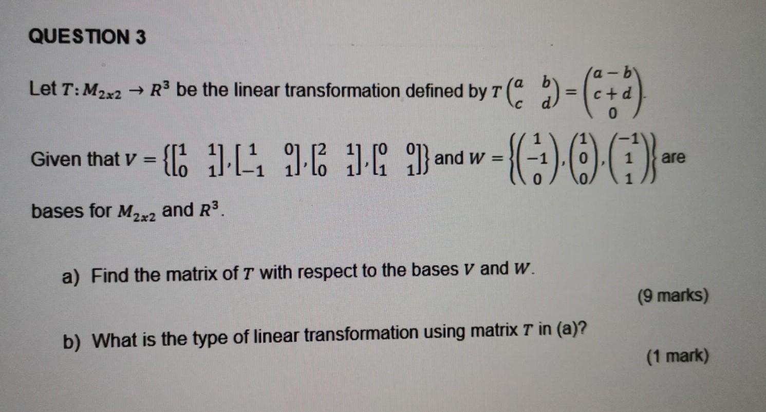 Solved QUESTION 3 Let T:M2x2 → R3 be the linear | Chegg.com