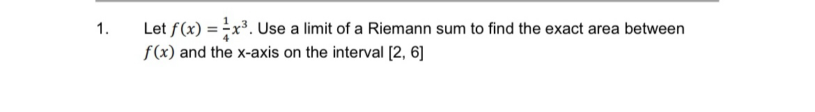 Solved Let f(x)=14x3. ﻿Use a limit of a Riemann sum to find | Chegg.com
