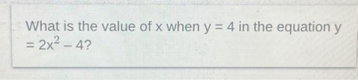 Solved What is the value of x when y = 4 in the equation y = | Chegg.com
