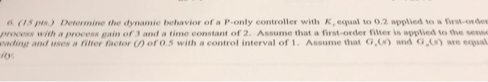 determine the dynamic behavior of a P only controller | Chegg.com