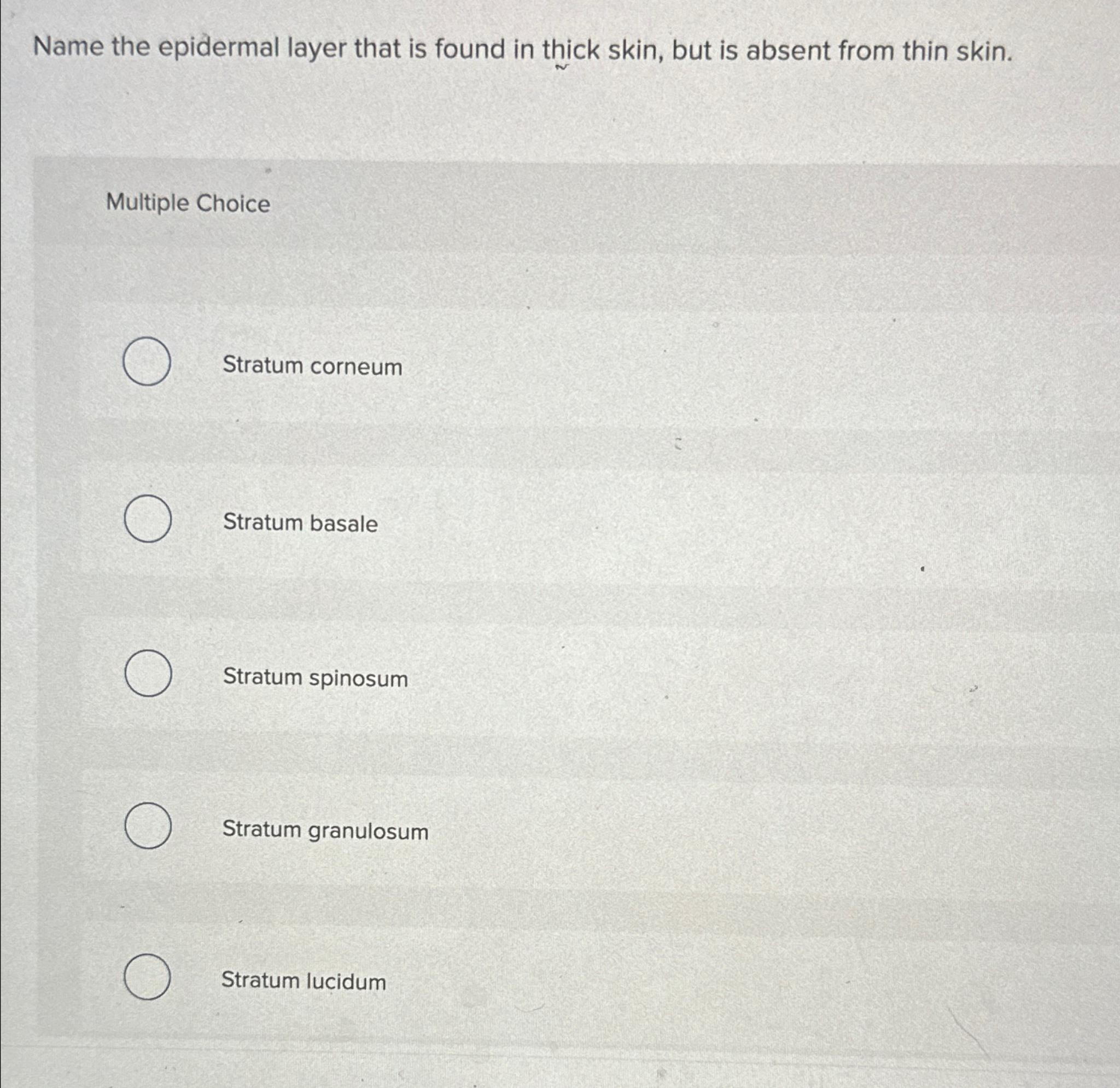 Solved Name the epidermal layer that is found in thick skin, | Chegg.com