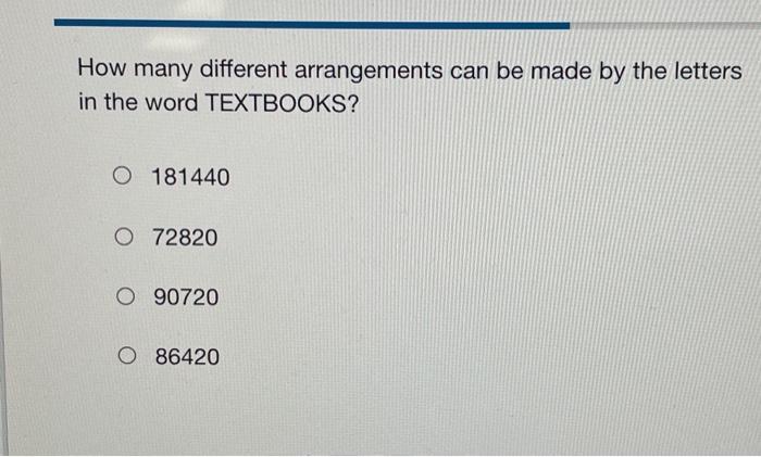 Solved How many different arrangements can be made by the | Chegg.com
