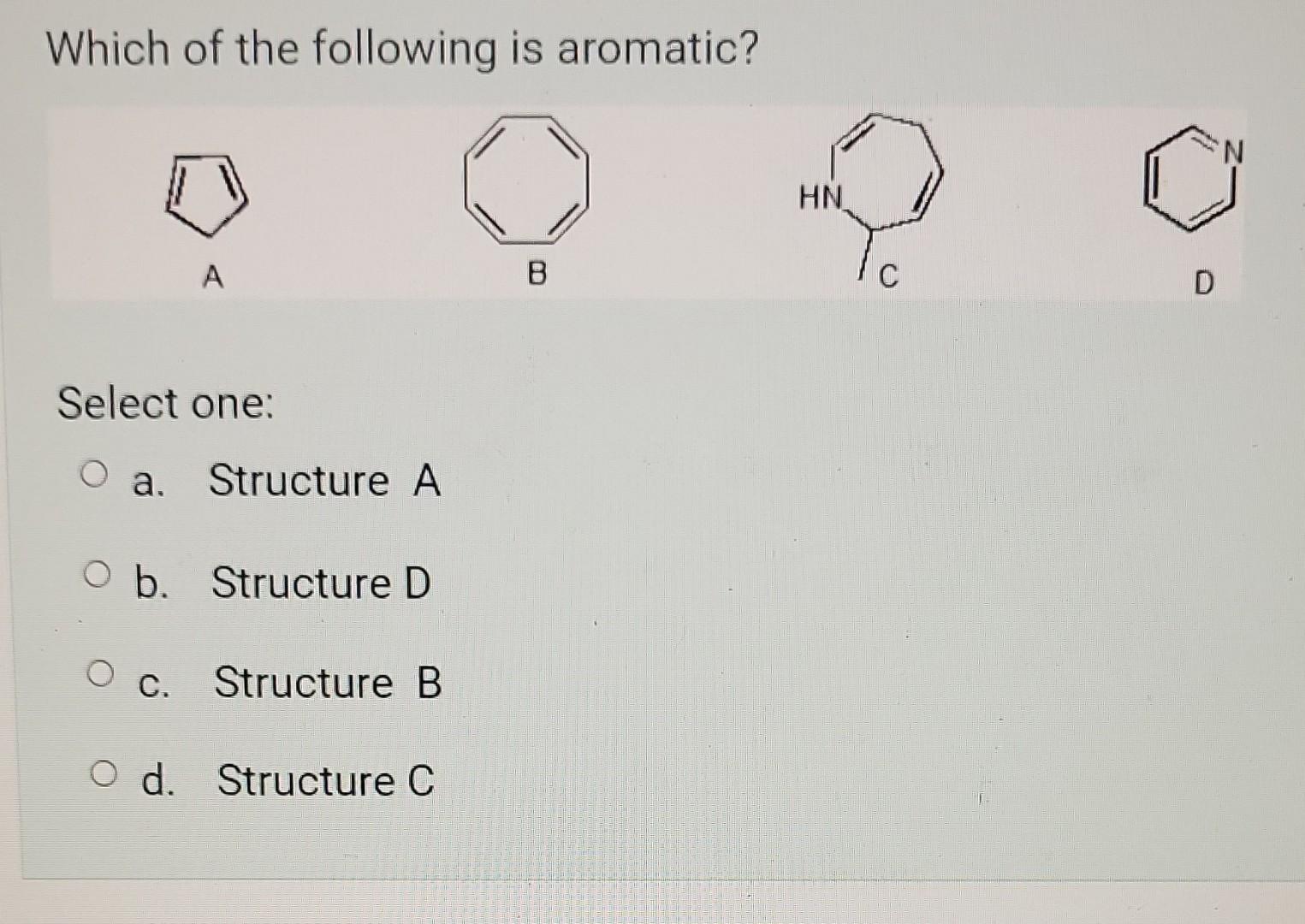 Solved Which of the following is aromatic? MAA Select one: | Chegg.com