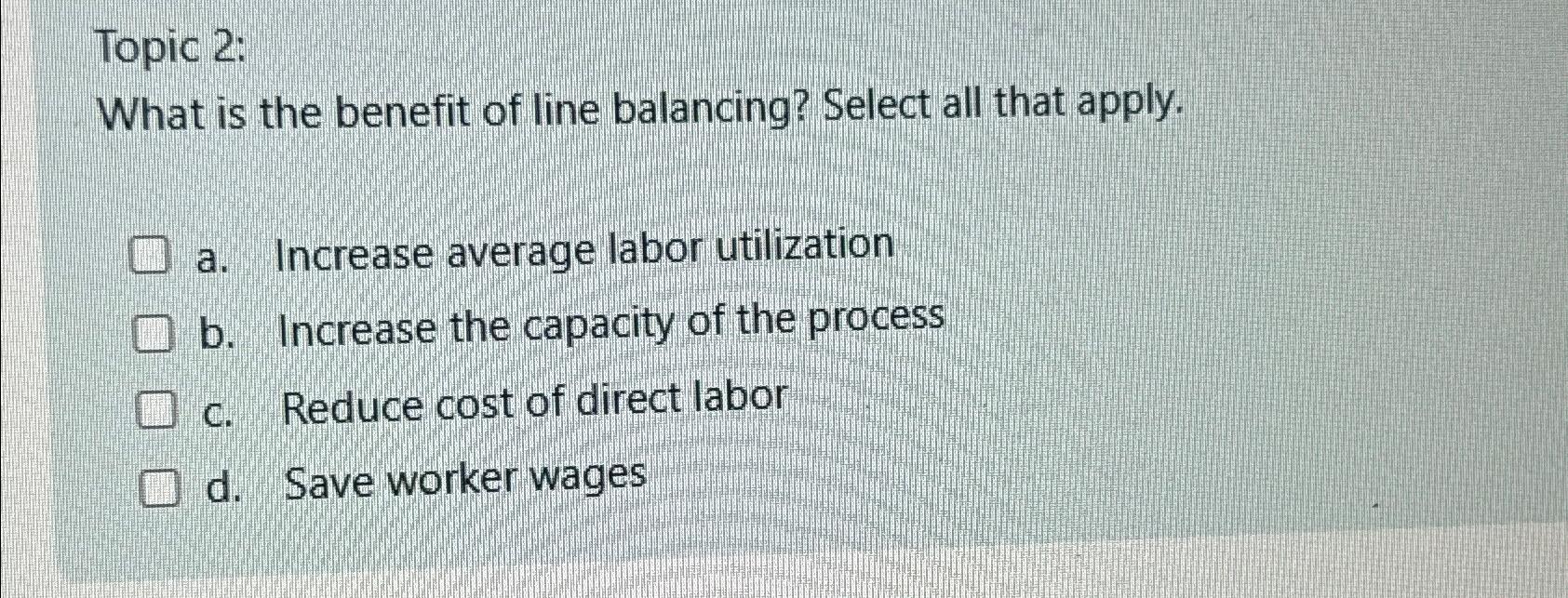 Solved Topic 2:What is the benefit of line balancing? Select | Chegg.com