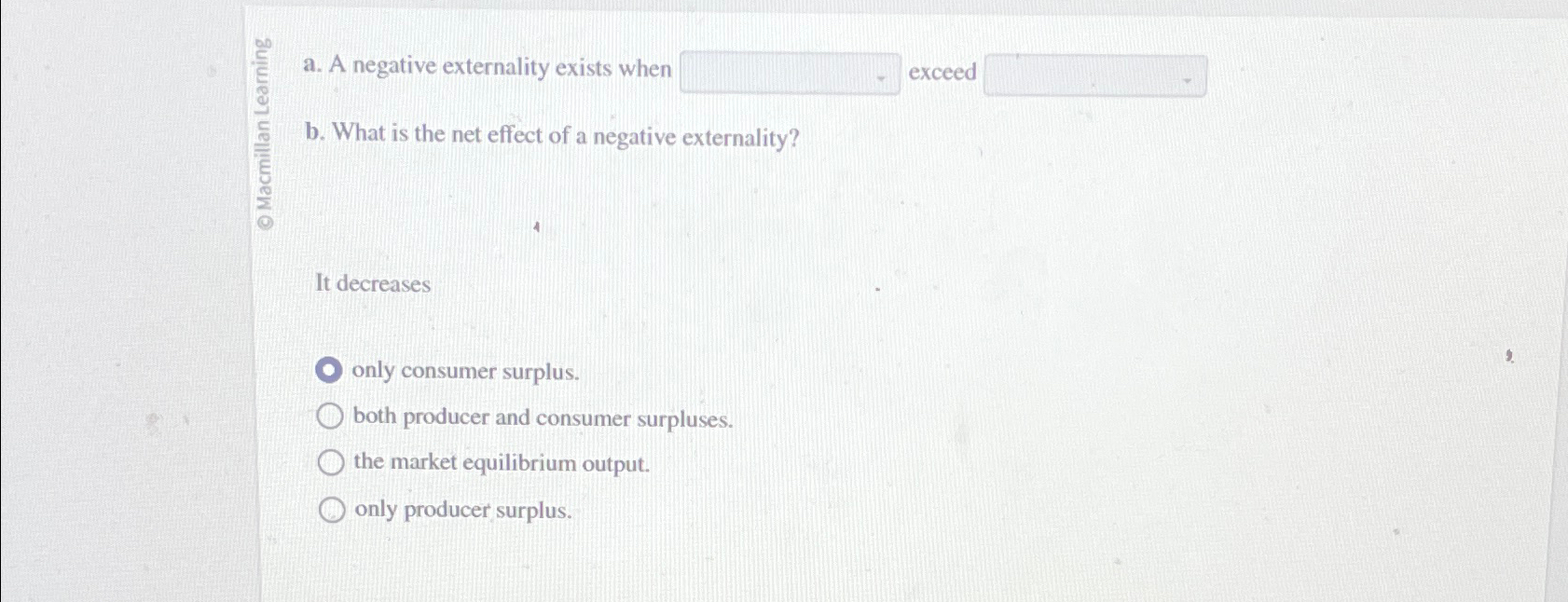 Solved 들 ﻿A negative externality exists when exceedb. ﻿What | Chegg.com