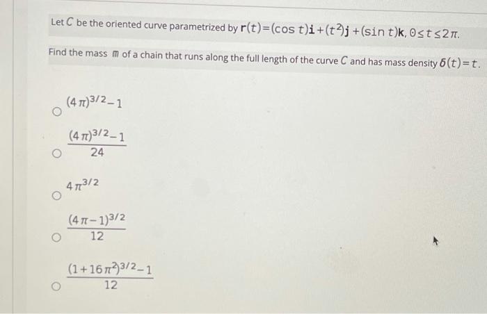 Solved Let C be the oriented curve parametrized by r(t)=(cos | Chegg.com