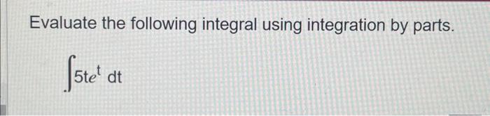 Solved Evaluate the following integral using integration by | Chegg.com